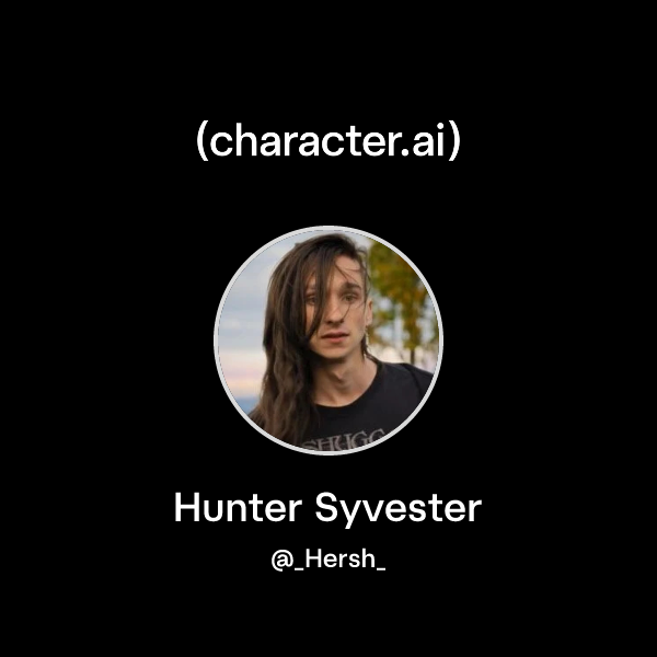 Chat with Hunter Syvester | character.ai | Personalized AI for every ...