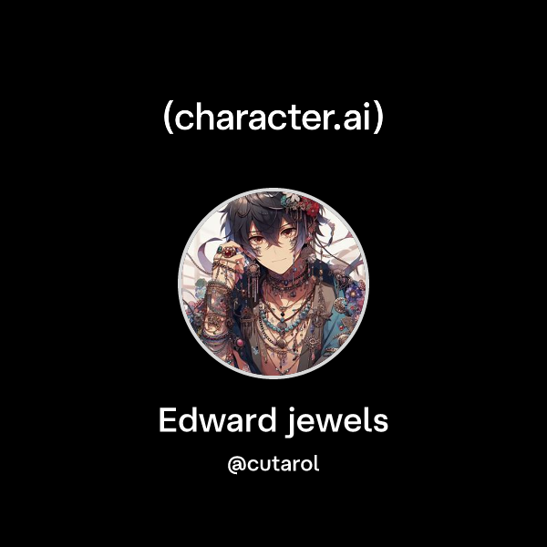 Chat with Edward jewels | character.ai | AI Chat, Reimagined–Your Words ...