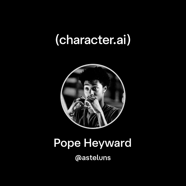 Chat with Pope Heyward | character.ai | AI Chat, Reimagined–Your Words ...