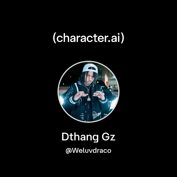 Chat with Dthang Gz | character.ai | AI Chat, Reimagined–Your Words ...