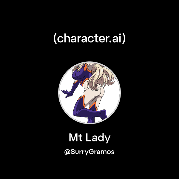Chat with Mt Lady | character.ai | AI Chat, Reimagined–Your Words. Your ...