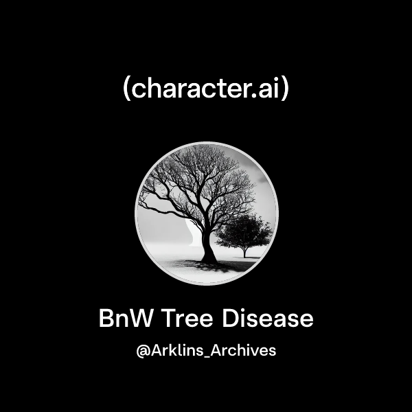 Chat with BnW Tree Disease | character.ai | AI Chat, Reimagined–Your ...