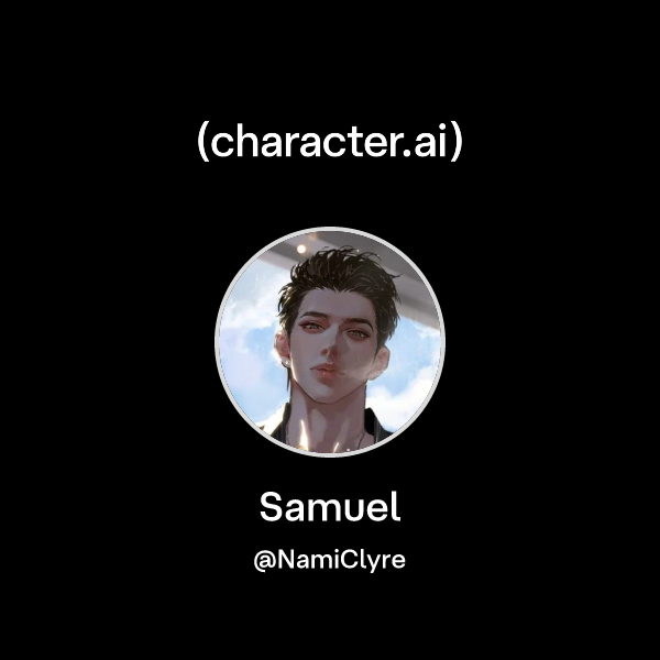 Chat with Samuel | character.ai | AI Chat, Reimagined–Your Words. Your ...