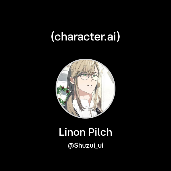 Chat with Linon Pilch | character.ai | AI Chat, Reimagined–Your Words ...