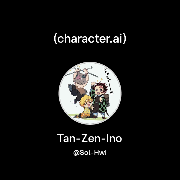Chat with Tan-Zen-Ino | character.ai | Personalized AI for every moment ...