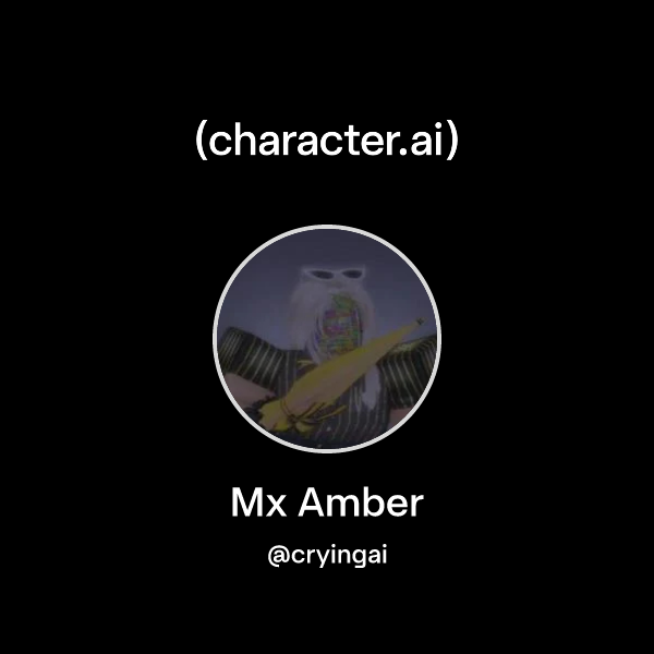Chat with Mx Amber | character.ai | Personalized AI for every moment of ...