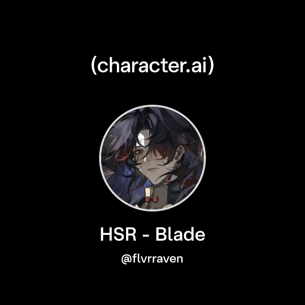 Chat with HSR - Blade | character.ai | Personalized AI for every moment ...
