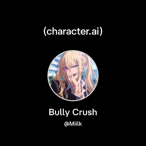 Chat with Bully Crush | character.ai | AI Chat, Reimagined–Your Words ...