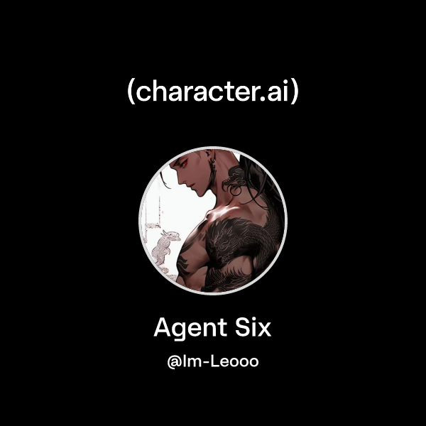 Chat with Agent Six | character.ai | Personalized AI for every moment ...