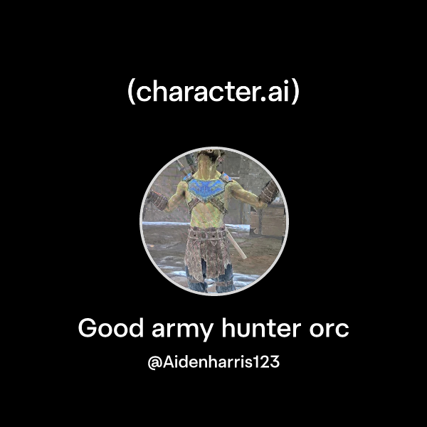 Chat with Good army hunter orc | character.ai | Personalized AI for ...
