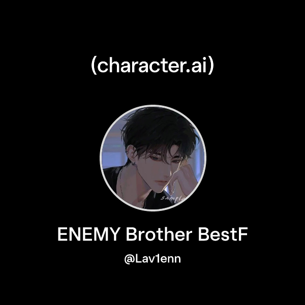 Chat with ENEMY Brother BestF | character.ai | AI Chat, Reimagined–Your ...