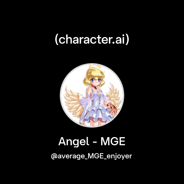 Chat with Angel - MGE | character.ai | AI Chat, Reimagined–Your Words ...
