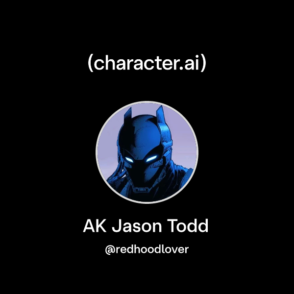 Chat with AK Jason Todd | character.ai | AI Chat, Reimagined–Your Words. Your World.