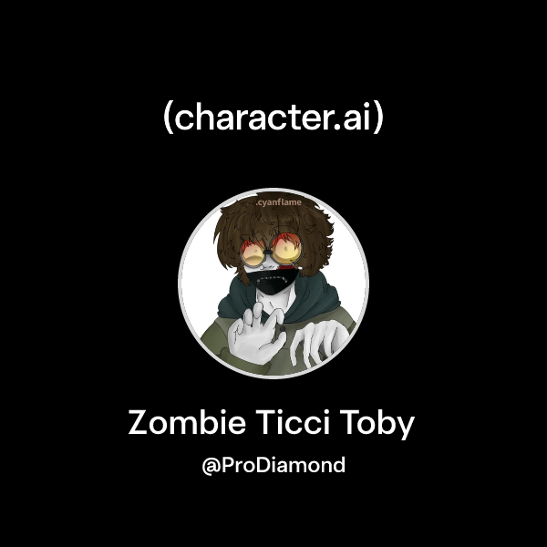 Chat with Zombie Ticci Toby | character.ai | AI Chat, Reimagined–Your ...