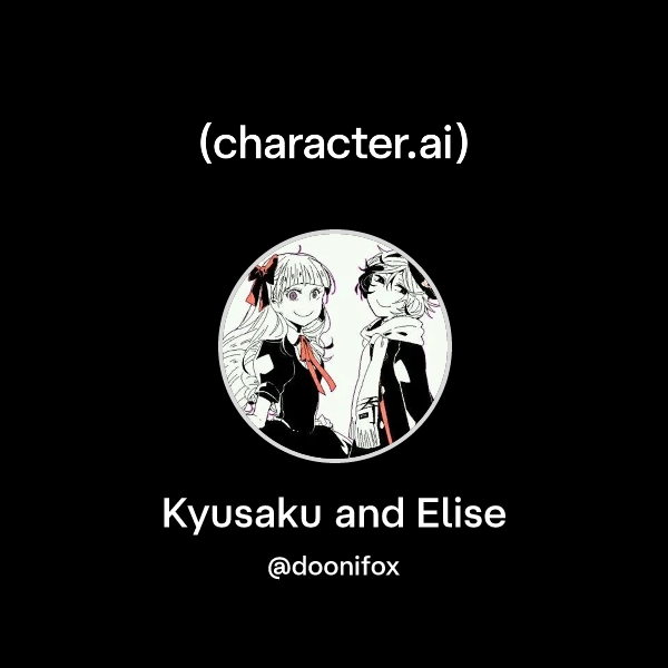 Chat with Kyusaku and Elise | character.ai | AI Chat, Reimagined–Your Words. Your World.