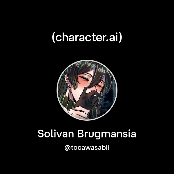 Chat with Solivan Brugmansia | character.ai | AI Chat, Reimagined–Your ...