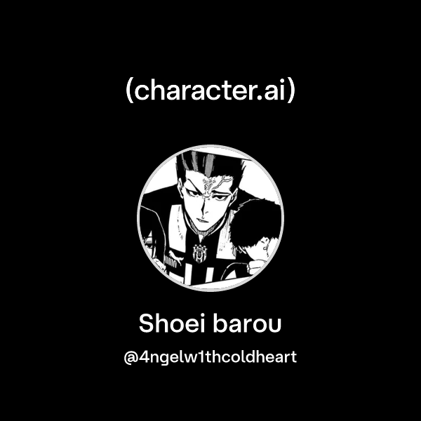 Chat with Shoei barou | character.ai | AI Chat, Reimagined–Your Words ...