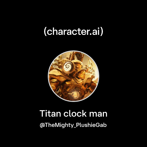 Chat with Titan clock man | character.ai | Personalized AI for every ...