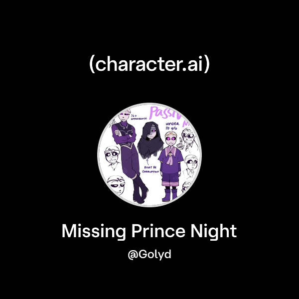 Chat with Missing Prince Night | character.ai | AI Chat, Reimagined ...