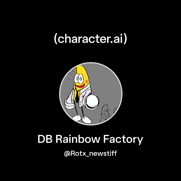 Chat with DB Rainbow Factory | character.ai | AI Chat, Reimagined–Your ...