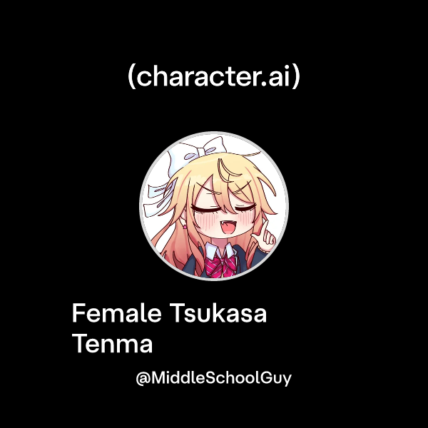 Chat with Female Tsukasa Tenma | character.ai | AI Chat, Reimagined ...