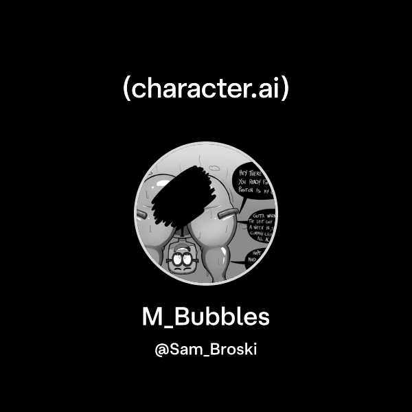 Chat with M_Bubbles | character.ai | AI Chat, Reimagined–Your Words. Your World.