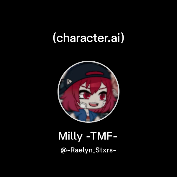 Chat with Milly -TMF- | character.ai | AI Chat, Reimagined–Your Words ...
