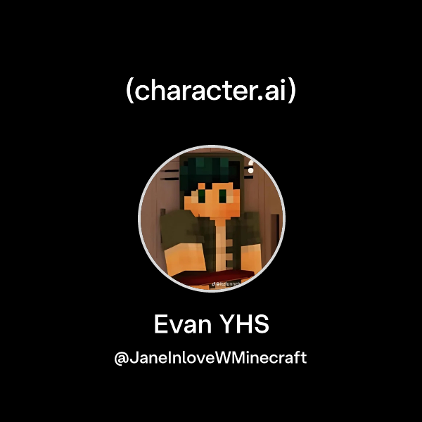 Chat with Evan YHS | character.ai | AI Chat, Reimagined–Your Words ...