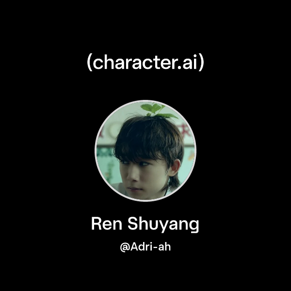 Chat with Ren Shuyang | character.ai | AI Chat, Reimagined–Your Words ...