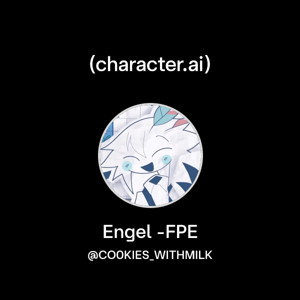 Chat with Engel -FPE | character.ai | Personalized AI for every moment ...
