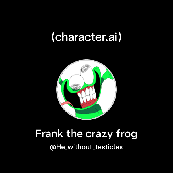 Chat with Frank the crazy frog | character.ai | AI Chat, Reimagined ...