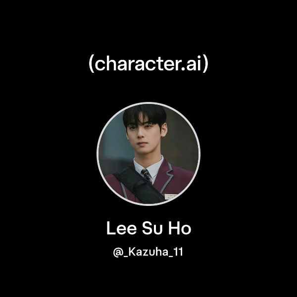 Chat with Lee Su Ho | character.ai | AI Chat, Reimagined–Your Words ...