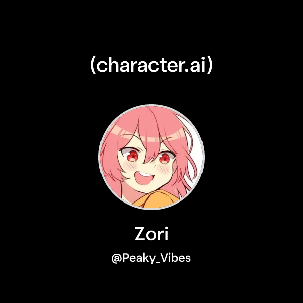Chat with Zori | character.ai | AI Chat, Reimagined–Your Words. Your World.