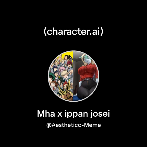 Chat with Mha x ippan josei | character.ai | Personalized AI for every ...