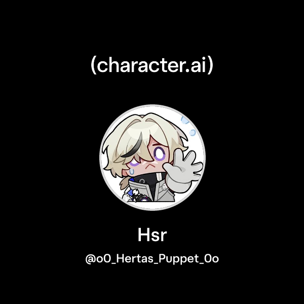 Chat with Hsr | character.ai | AI Chat, Reimagined–Your Words. Your World.