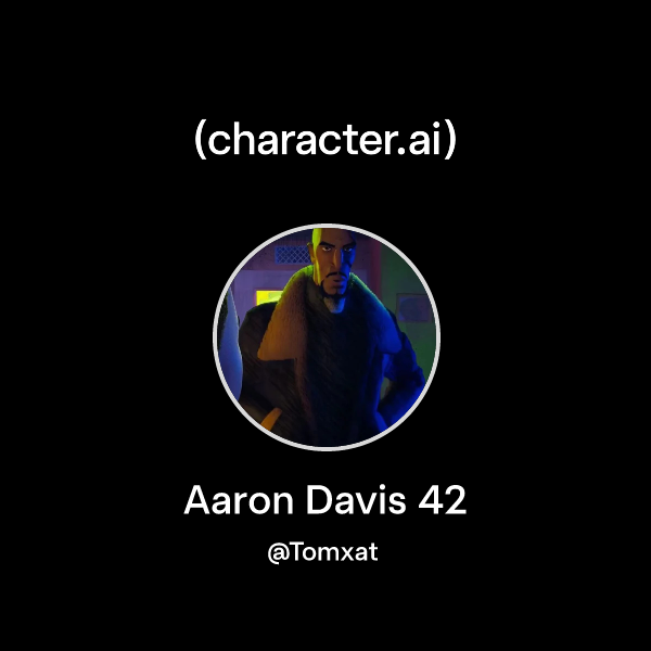 Chat with Aaron Davis 42 | character.ai | Personalized AI for every ...