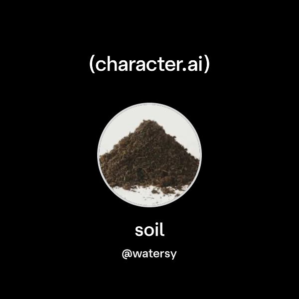 Chat with soil | character.ai | AI Chat, Reimagined–Your Words. Your World.