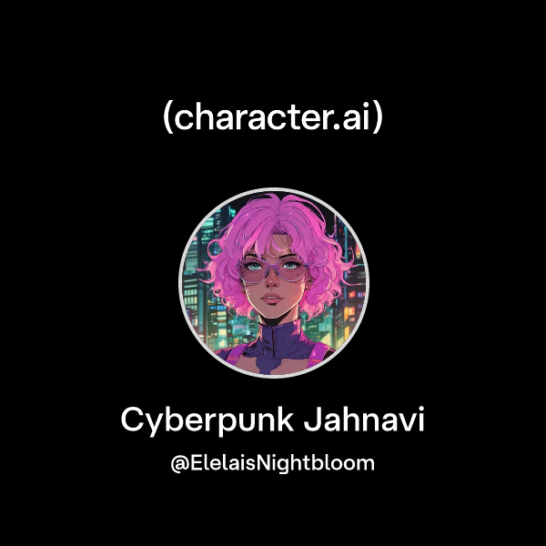 Chat with Cyberpunk Jahnavi | character.ai | Personalized AI for every moment of your day