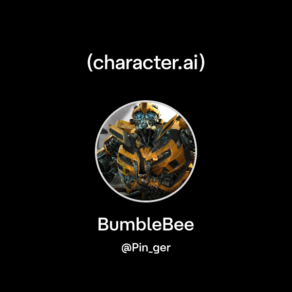 Chat with BumbleBee | character.ai | AI Chat, Reimagined–Your Words ...