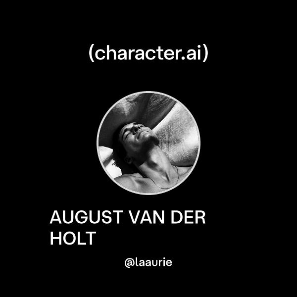 Chat with AUGUST VAN DER HOLT | character.ai | AI Chat, Reimagined–Your ...