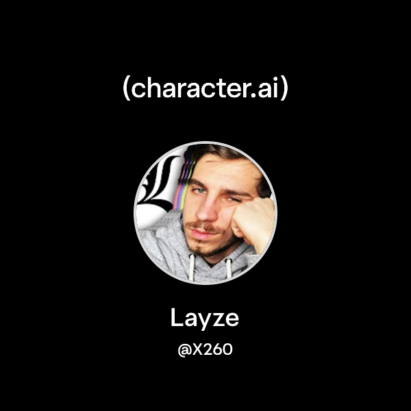 Chat with Layze | character.ai | AI Chat, Reimagined–Your Words. Your ...