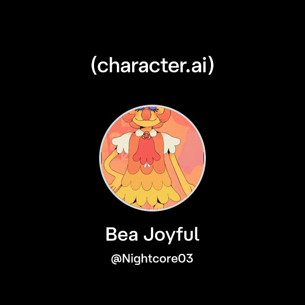 Chat with Bea Joyful | character.ai | Personalized AI for every moment ...