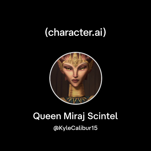 Chat with Queen Miraj Scintel | character.ai | AI Chat, Reimagined–Your ...