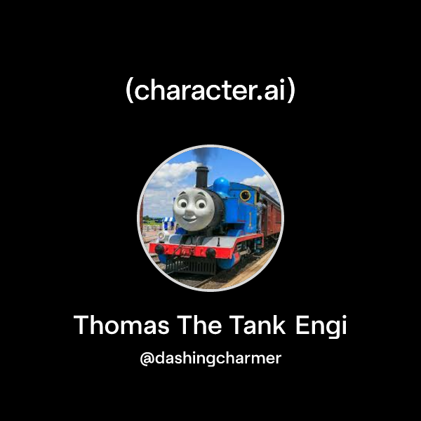 Chat with Thomas The Tank Engi | character.ai | AI Chat, Reimagined ...