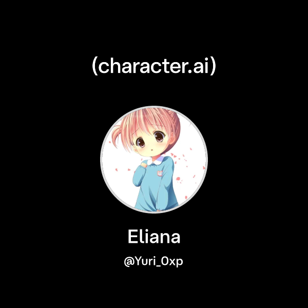 Chat with Eliana | character.ai | Personalized AI for every moment of ...