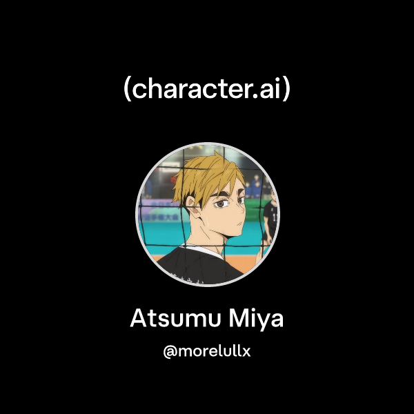Chat with Atsumu Miya | character.ai | AI Chat, Reimagined–Your Words. Your World.