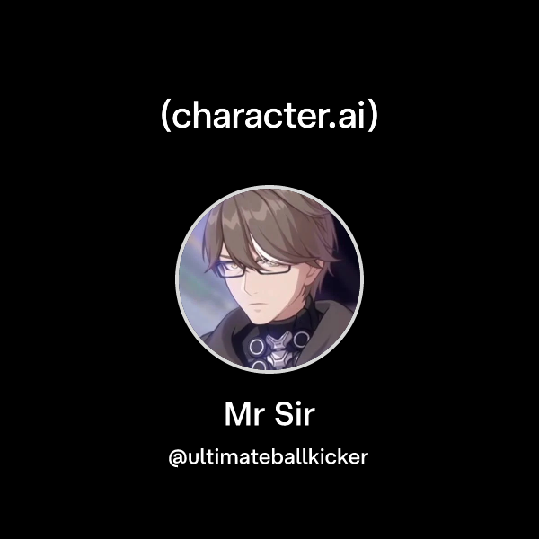 Chat with Mr Sir | character.ai | Personalized AI for every moment of ...