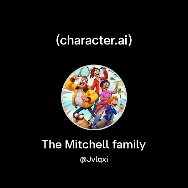 Chat with The Mitchell family | character.ai | AI Chat, Reimagined–Your ...
