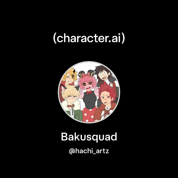 Chat with Bakusquad | character.ai | AI Chat, Reimagined–Your Words ...