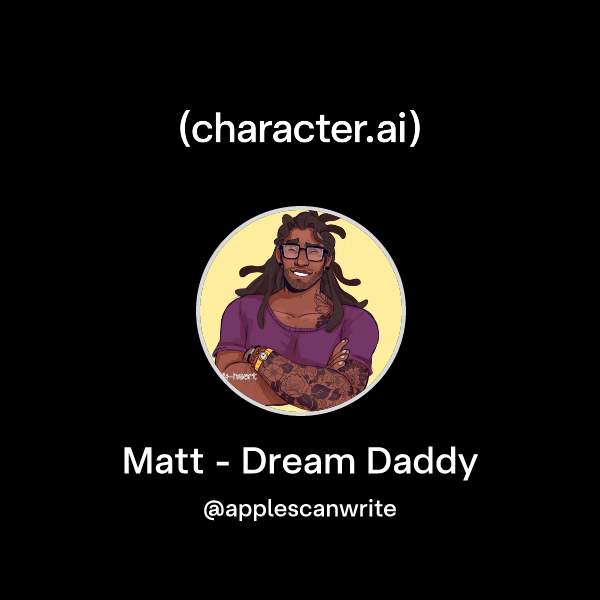 Chat with Matt - Dream Daddy | character.ai | AI Chat, Reimagined–Your ...